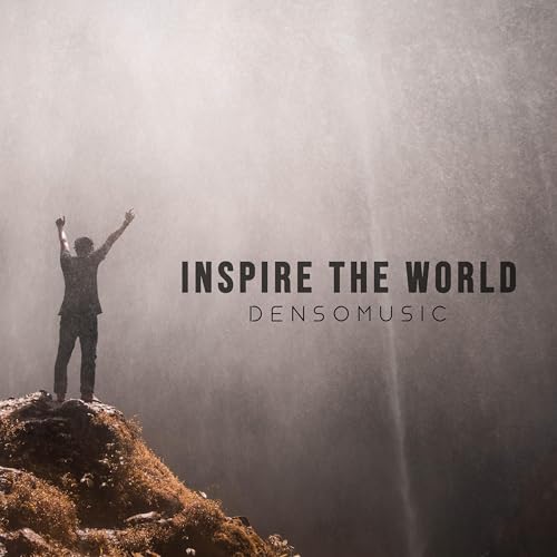 Inspire The World song by DensoMusic from Inspire The World on Amazon Music