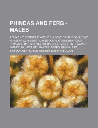 Phineas and Ferb - Males: 2 Guyz N the Parque, Agent D, Agent Double 0 ...