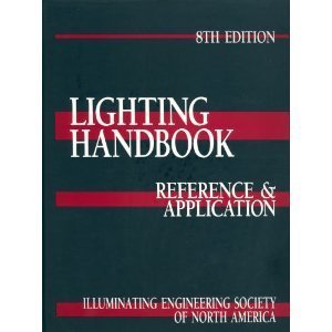 Lighting Handbook: Reference & Application (ILLUMINATING ENGINEERING ...