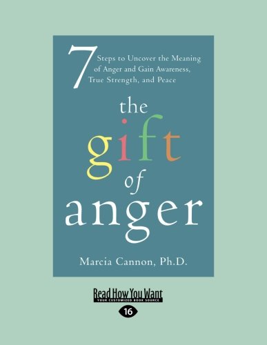 The Gift of Anger: Seven Steps to Uncover the Meaning of Anger and Gain ...