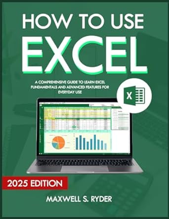 HOW TO USE EXCEL: A Comprehensive Guide to Learn Excel Fundamentals and ...