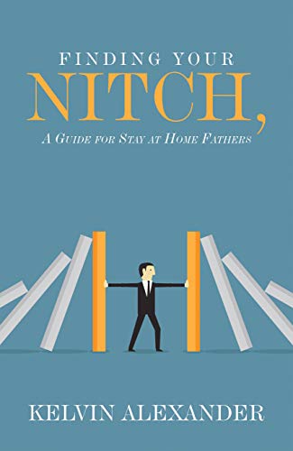 Amazon.com: Finding Your Nitch: A Guide for Stay at Home Fathers eBook ...