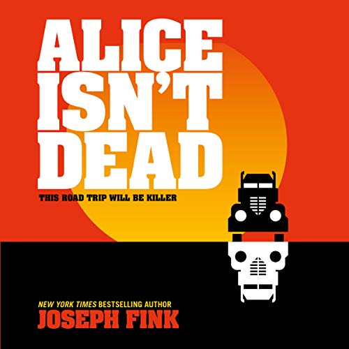 Amazon.co.jp: Alice Isn’t Dead (Audible Audio Edition): Joseph Fink ...
