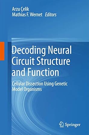 Amazon.com: Decoding Neural Circuit Structure and Function: Cellular Dissection Using Genetic ...