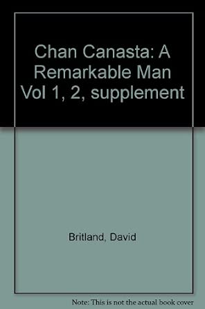 Chan Canasta: A Remarkable Man Vol 1, 2, supplement: Britland, David ...