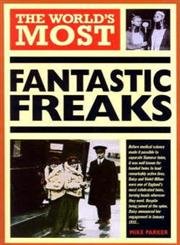 The World's Most Fantastic Freaks (World's Greatest): Mike Parker ...