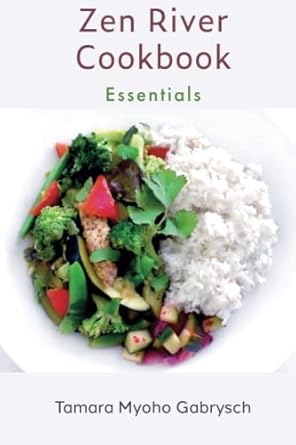 Zen River Cookbook: Essentials : Gabrysch, Ms Tamara Myoho: Amazon.co ...