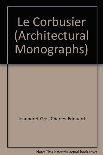 Le Corbusier: Early works 1905-1916 (Architectural Monographs No 12 ...