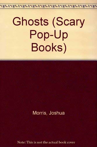 Ghosts (Scary Pop-Up Books): Morris, Joshua, Hawkins, Colin ...