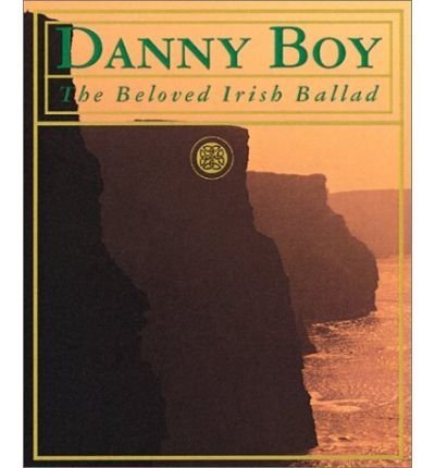 Danny Boy: The Legend of the Beloved Irish Ballad: Malachy McCourt ...