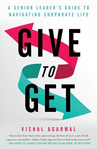 Give to Get: A Senior Leader's Guide to Navigating Corporate Life eBook ...