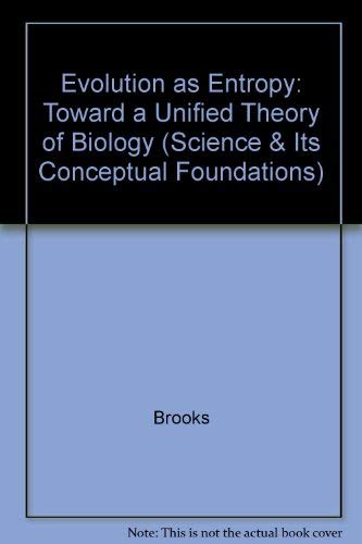 Evolution As Entropy: Toward a Unified Theory of Biology (Science and ...