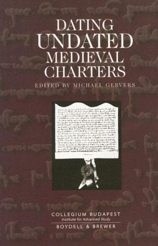 Dating Undated Medieval Charters: Michael Gervers, Michael Gervers ...
