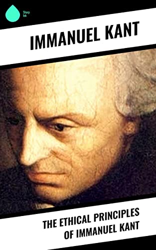 The Ethical Principles of Immanuel Kant eBook : Kant, Immanuel, Abbott ...