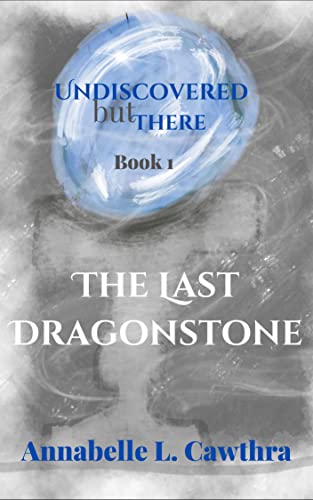 The Last DragonStone: Undiscovered but There: Book 1 eBook : Cawthra ...