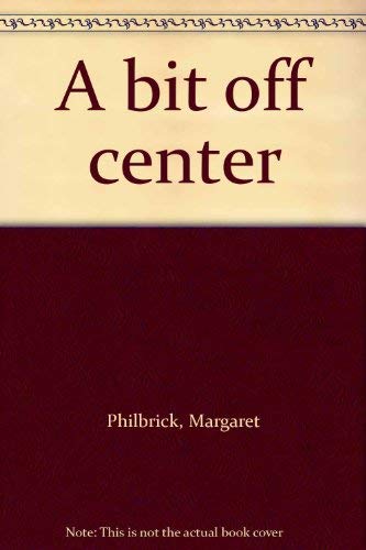 A bit off center: Philbrick, Margaret: 9781888345193: Amazon.com: Books