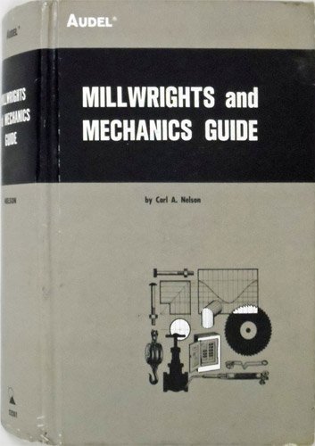 Millwrights And Mechanics Guide by Carl A. Nelson (1972-12-01): Carl A. Nelson: Amazon.com: Books