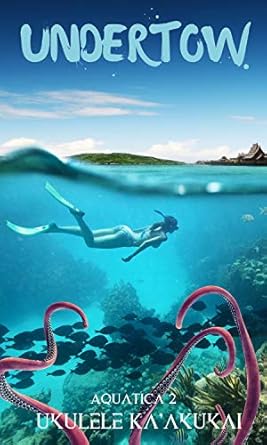 Undertow (Aquatica Book 2) - Kindle edition by Ka'aukai, Ukulele ...