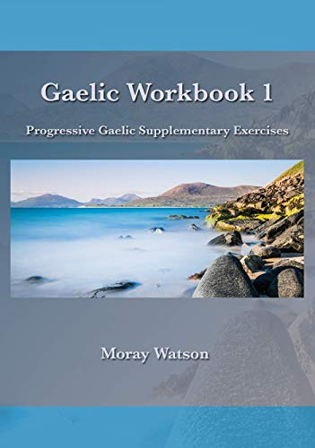 Gaelic Workbook 1: Progressive Gaelic Supplementary Exercises - Kindle ...