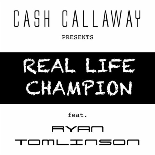 Amazon MusicでCash Callaway feat. Ryan TomlinsonのReal Life Championを再生する