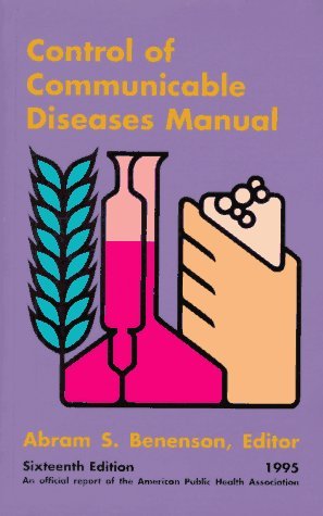 CONTROL OF COMMUNICABLE DISEASES MANUAL: Abram S. Benenson ...