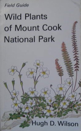 Wild Plants Of Mount Cook National Park: Amazon.co.uk: Hugh D Wilson: Books