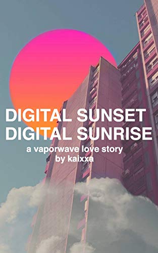 DIGITAL SUNSET DIGITAL SUNRISE: a vaporwave love story | Amazon price tracker / tracking, Amazon ...