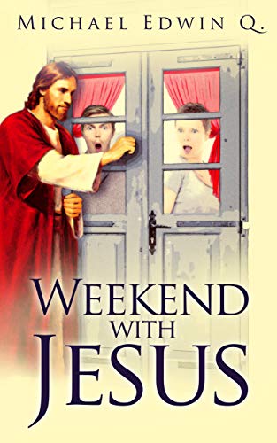 Amazon.com: WEEKEND WITH JESUS eBook : Edwin Q., Michael: Kindle Store