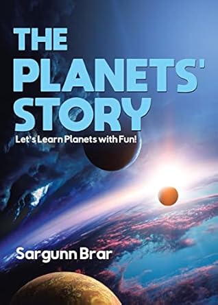 The Planets' Story: Let's Learn Planets with Fun!: Brar, Sargunn ...