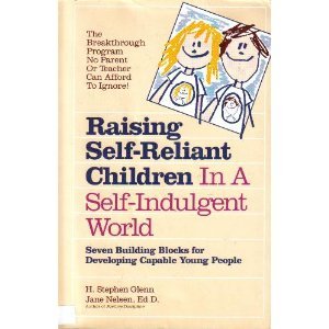 Raising Self-Reliant Children: Nelsen Ed.D., Jane, Glenn, H. Stephen ...