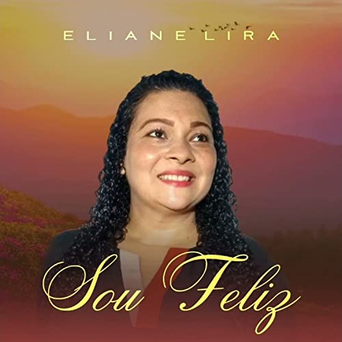 Écouter Sou Feliz par Eliane Lira sur Amazon Music Unlimited