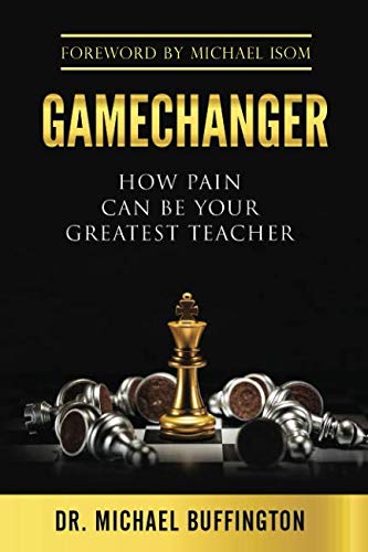 GAMECHANGER: How Pain Can Be Your Greatest Teacher: Buffington, Dr ...