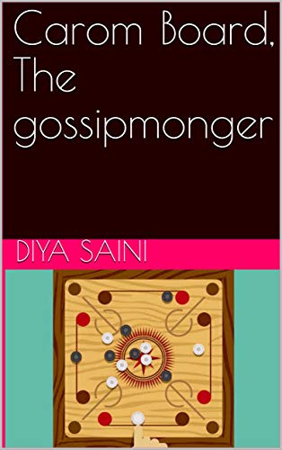 Carom Board, The gossipmonger (English Edition) eBook : Saini, Diya ...