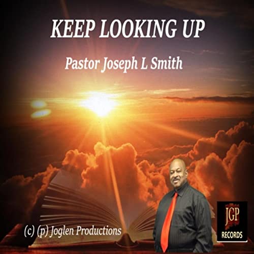 Amazon MusicでPastor Joseph L. SmithのKeep Looking Upを再生する