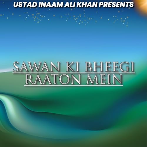 Amazon.co.jp: Sawan Ki Bheegi Raaton Mein : Ustad Inaam Ali Khan ...