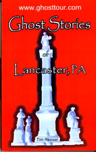 Ghost Stories of Lancaster, PA: Tim Reeser: 9780972926515: Amazon.com ...