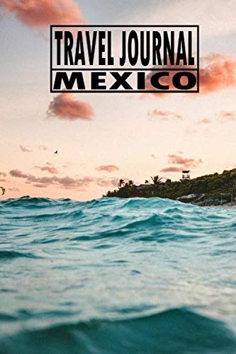 Travel Journal Mexico: Travel Diary For A Trip To Mexico / Journey ...