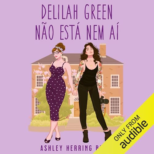 Delilah Green não está nem aí (Edição em áudio): Ashley Herring Blake ...
