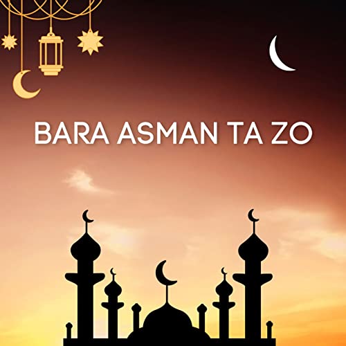 Play Bara Asman Ta Zo by Qari Rizwan Ullah on Amazon Music
