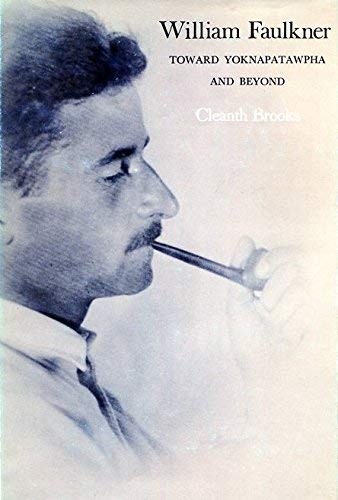 Amazon.com: William Faulkner: Toward Yoknapatawpha and Beyond: 9780300022049: Brooks, Cleanth: Books