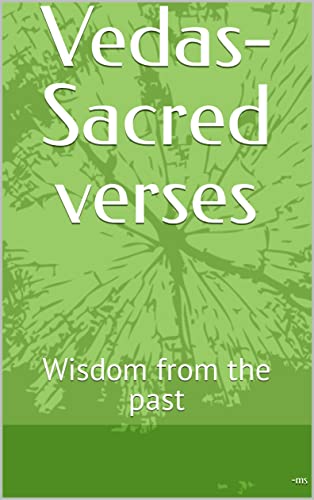Vedas- Sacred verses: Wisdom from the past (Bharat- the origin of all ...