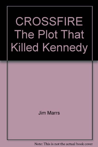 CROSSFIRE The Plot That Killed Kennedy: Marrs, Jim: Amazon.com: Books
