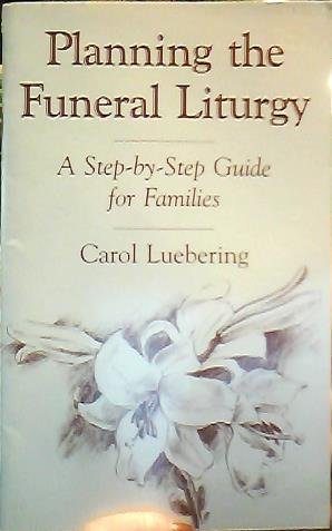 Planning the Funeral Liturgy: A Step-By-Step Guide for Families ...