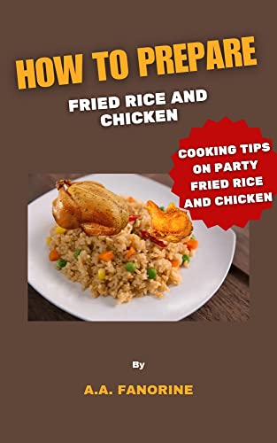 HOW TO PREPARE FRIED RICE AND CHICKEN : Cooking Tips on party fried ...