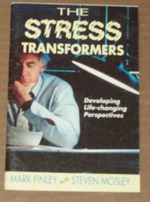 The Stress Transformers: Developing Life-changing Perspectives: Mark A ...