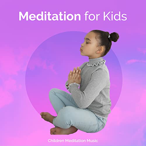 Meditation for Kids by Children Meditation Music on Amazon Music Unlimited