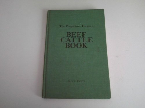 The Progressive Farmer's Beef Cattle Book, Revised Edition: Fichte, B ...