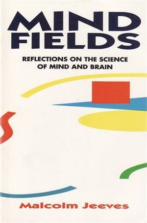 Mind Fields: Reflections on the Science of Mind and Brain: Malcolm ...
