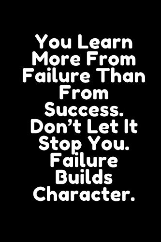 You Learn More From Failure Than From Success. Don’t Let It Stop You ...