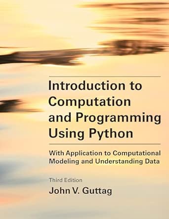 Introduction to Computation and Programming Using Python, third edition ...